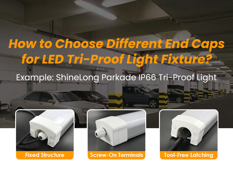 Choose the Right End Cap for an LED Tri-Proof Light Fixture